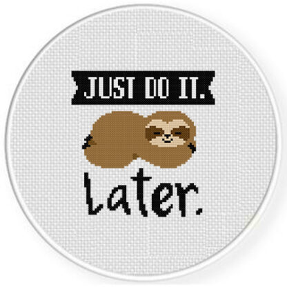Just Do It Later Cross Stitch Pattern – Daily Cross Stitch