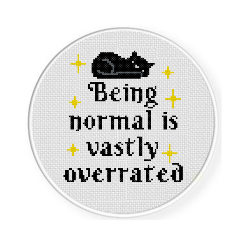 Being Normal is Vastly Overrated Cross Stitch Pattern – Daily Cross Stitch