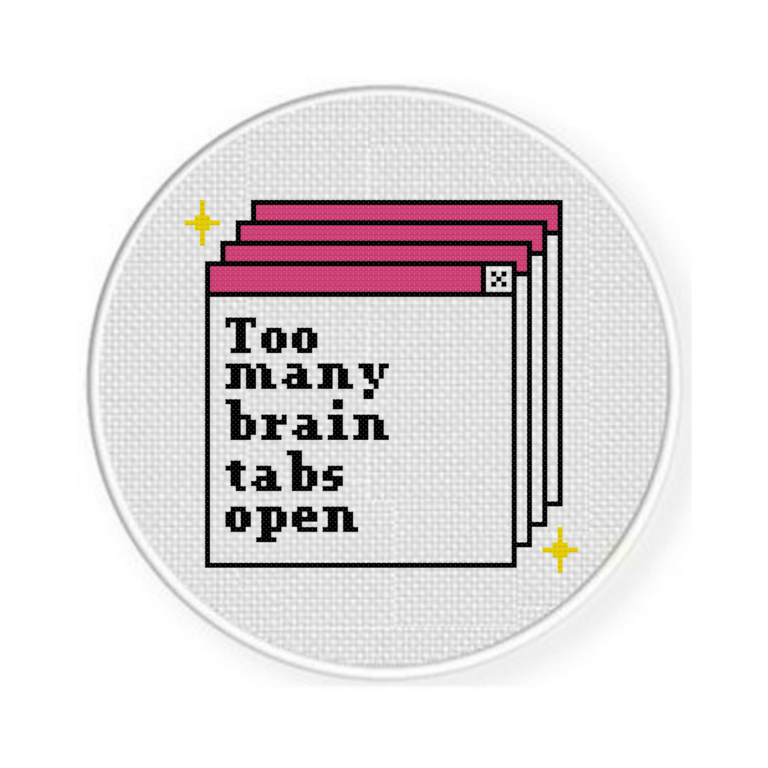 Too Many Brain Tabs Open Cross Stitch Pattern – Daily Cross Stitch